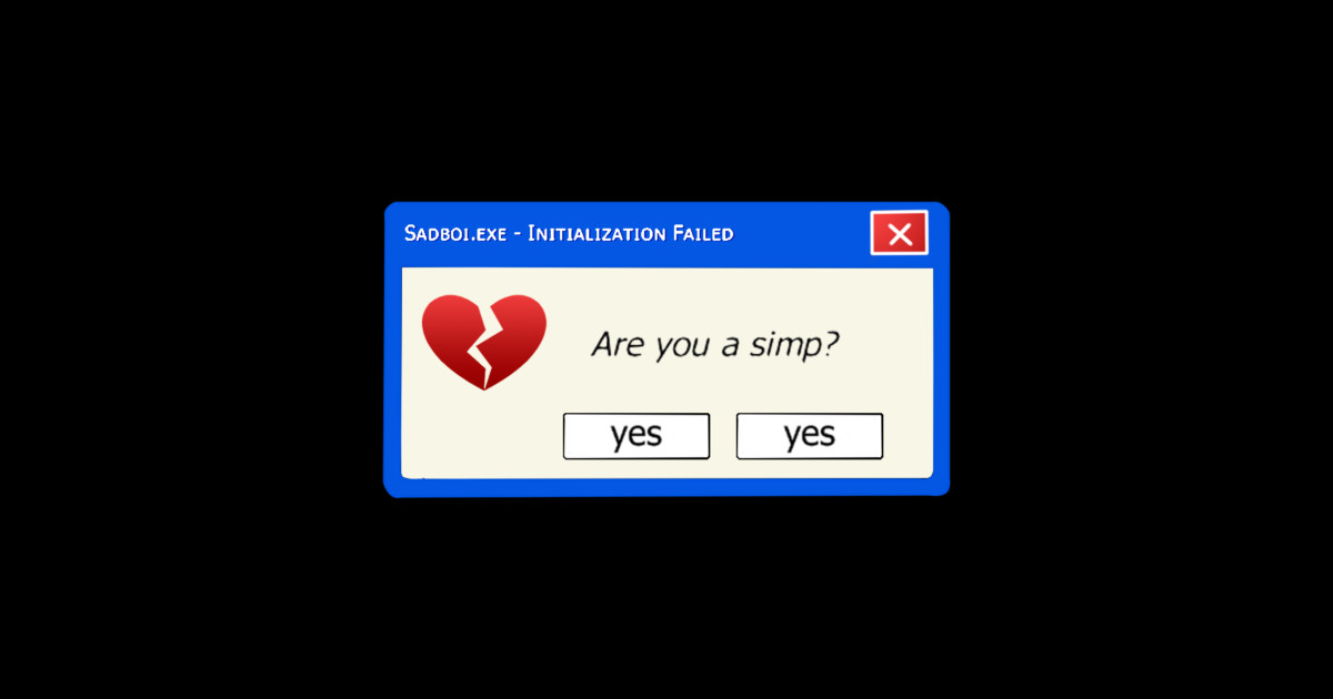 Simp Boy Error Message - Sadboi - Sticker | TeePublic