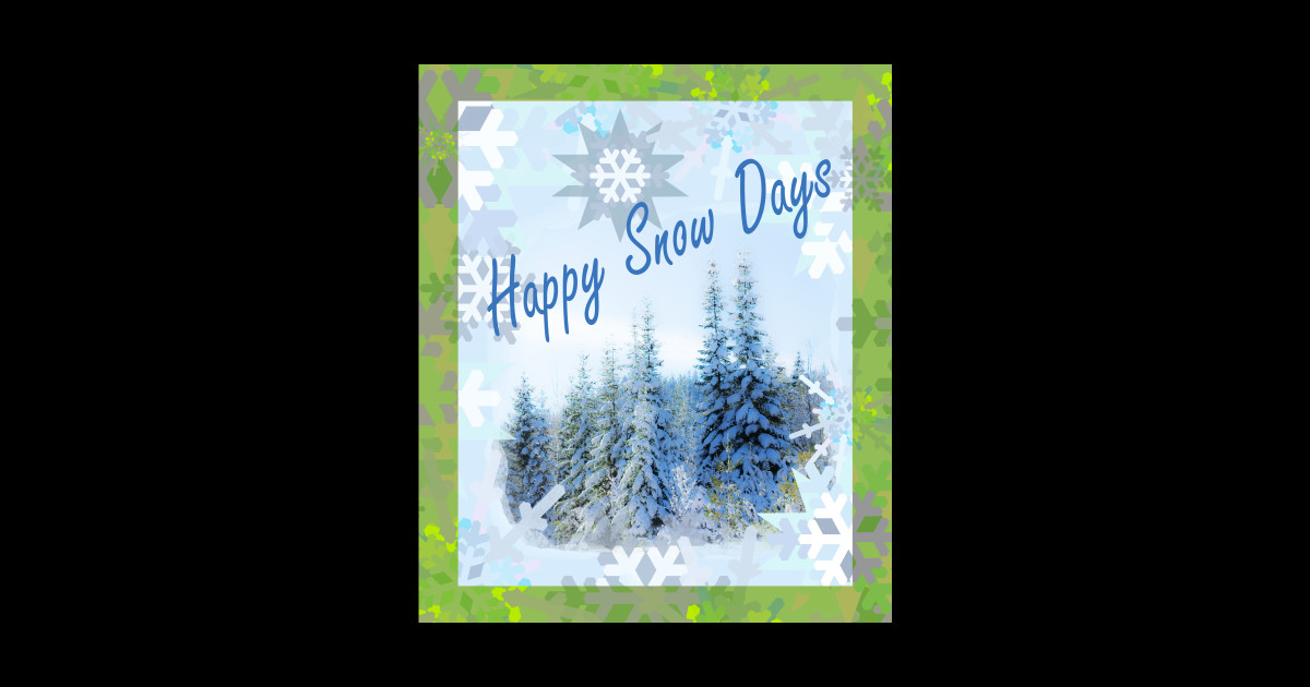 Happy Snow Days - Snow Day - Sticker | TeePublic