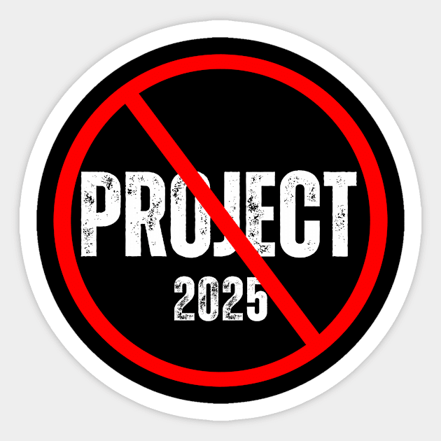 Stop the Project 2025 - Stop Project 2025 - Sticker | TeePublic