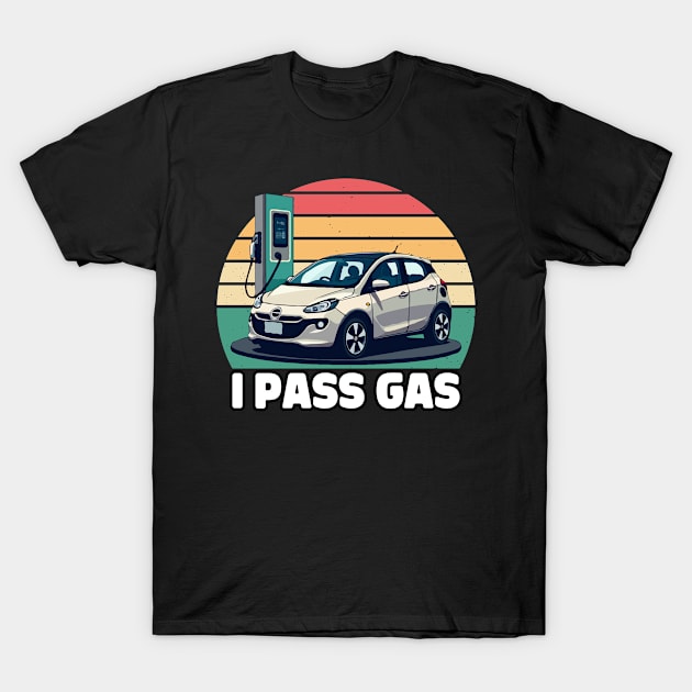 I Pass Gas Funny Electric Vehicle Owner - Electric Vehicle - T-Shirt ...