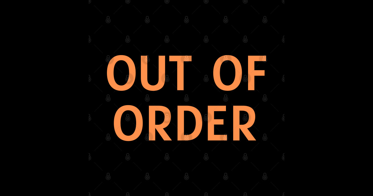 Out Of Order - Sarcasm - Sticker | TeePublic