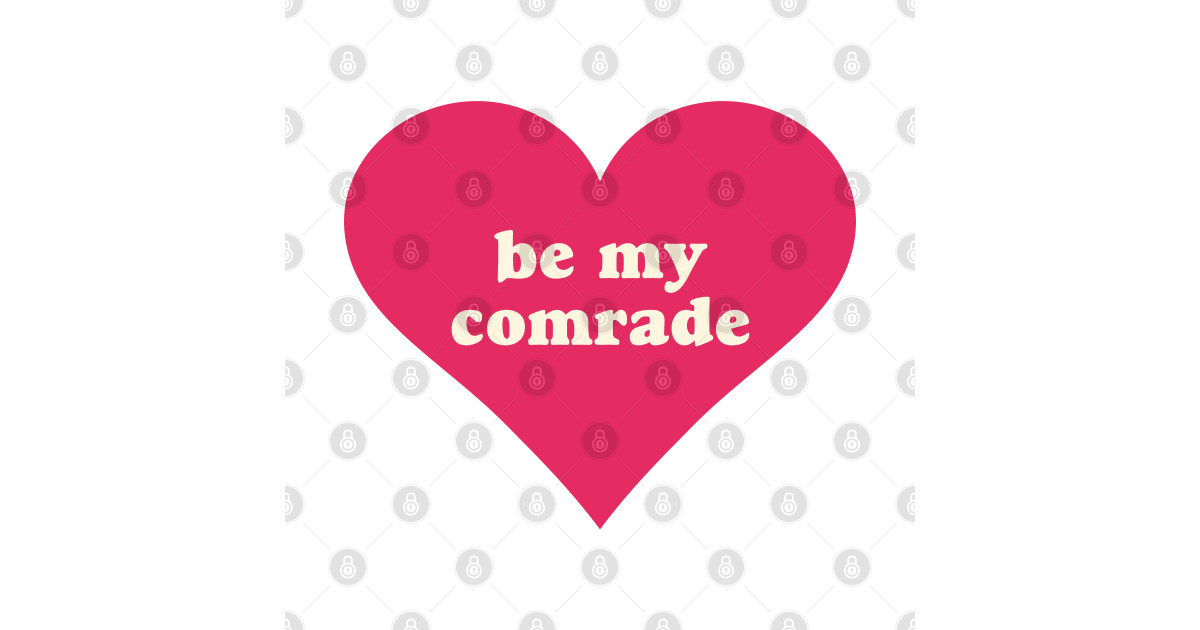 Be My Comrade - Be My Comrade - T-Shirt | TeePublic