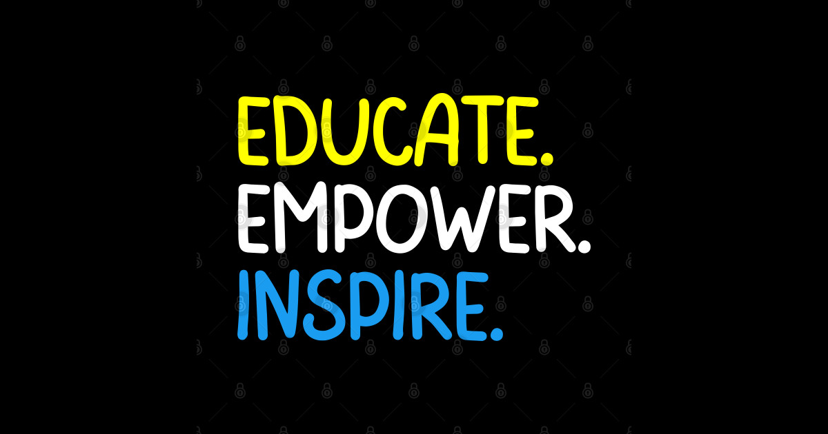 Teacher Quote Educate Empower Inspire - Teacher - Sticker | TeePublic