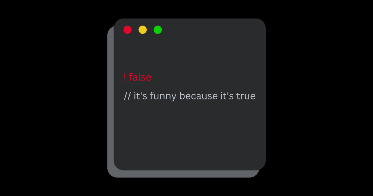 False it's funny because it's true boolean - False Its Funny Because ...