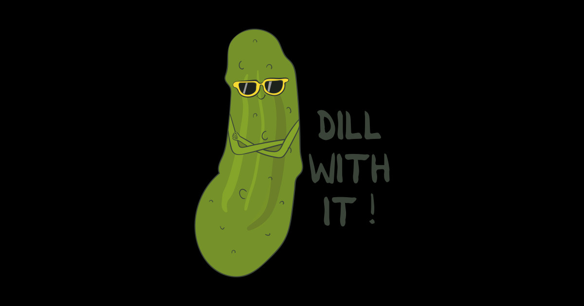 Dill with it- Funny Pickle Pun Gift - Dill With It - Sticker | TeePublic