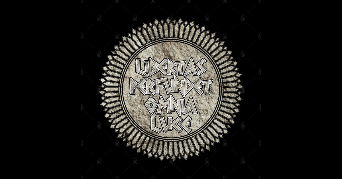 Libertas Perfundet Omnia Luce / Freedom Will Flood All Things With ...