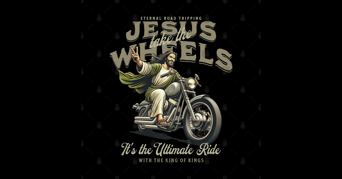 Eternal Motorcycle Road Tripping - Jesus Take the Wheels - Funny ...
