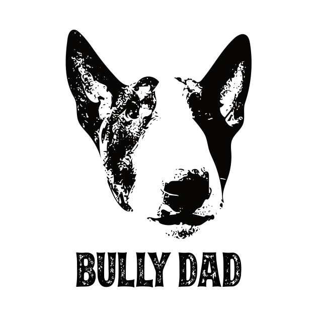 Bully Dad Bull Terrier - Bull Terrier Dad - T-Shirt | TeePublic