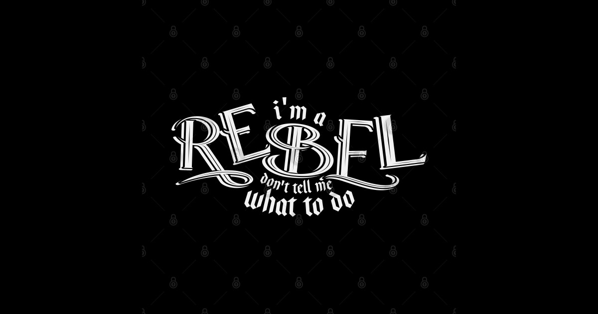 I'm a REBEL DONT TELL me what to do - Im A Rebel - Sticker | TeePublic