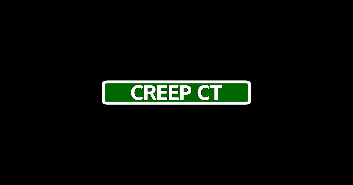 Creep Ct Street Sign - Creep Ct Street Sign - Sticker | TeePublic