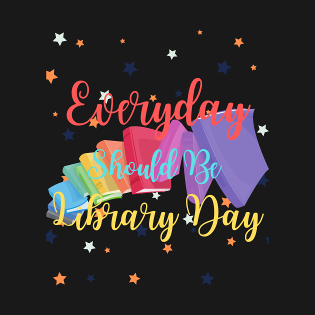 Everyday Should Be Library Day - Library Day - Long Sleeve T-Shirt ...