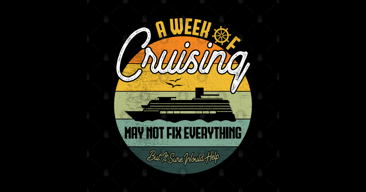 Funny Cruise Trip Vacation Cruising Cruiser Ship Retro A Week Of ...