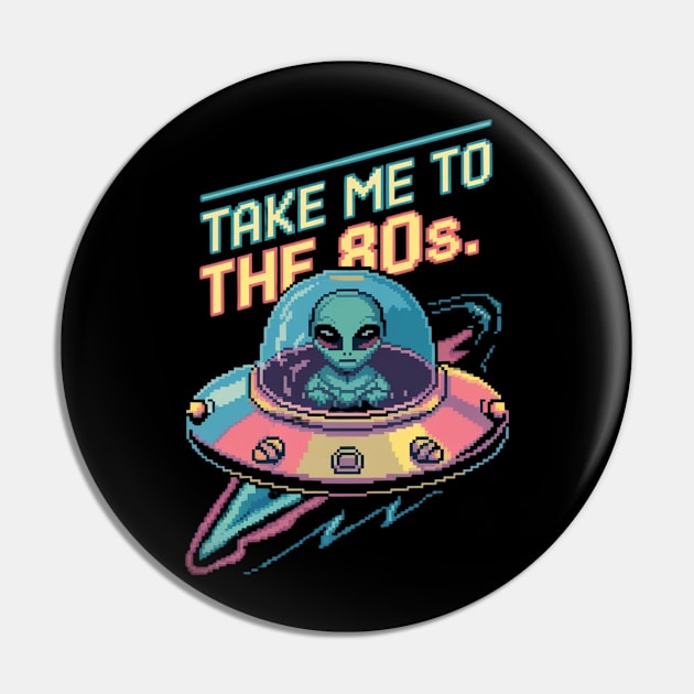 Take Me to the 80s - Retro Alien UFO Design - Retro Alien Design - Pin ...