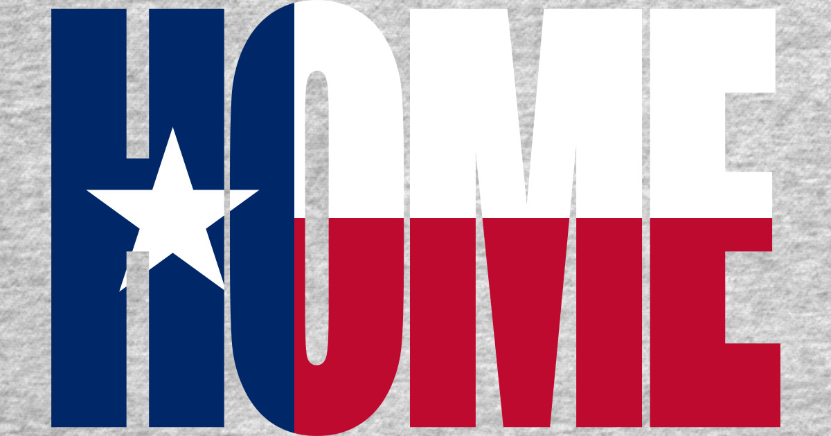 Texas Home - State Flag - Texas - T-Shirt | TeePublic