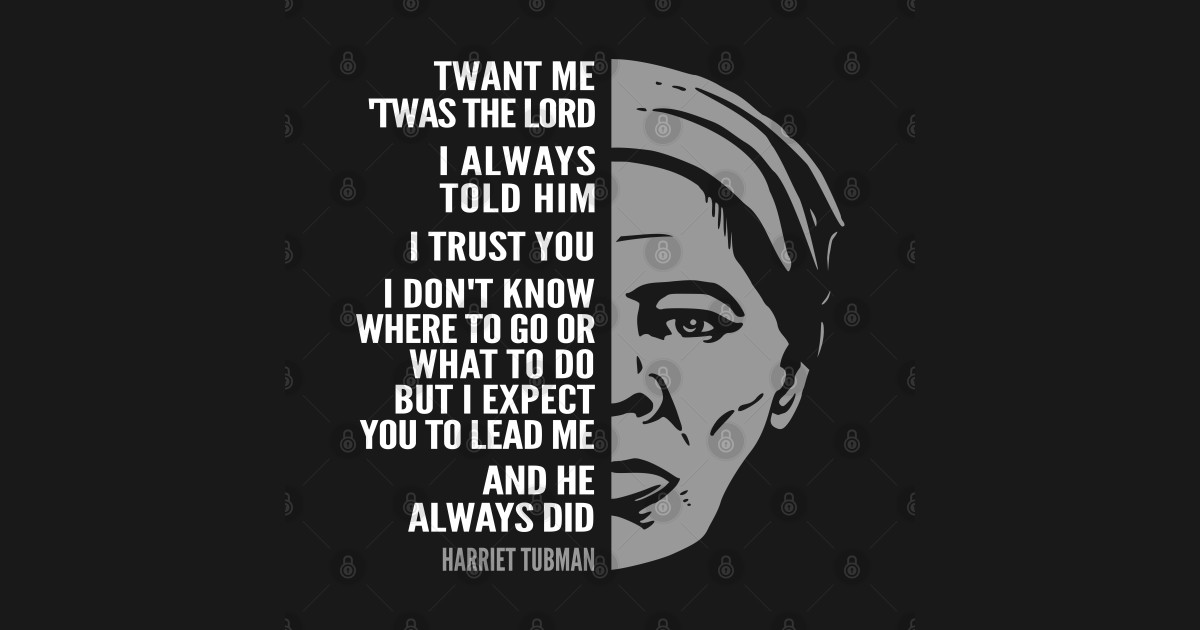 Harriet Tubman Inspirational Quote: Lead Me - Harriet Tubman - T-Shirt ...