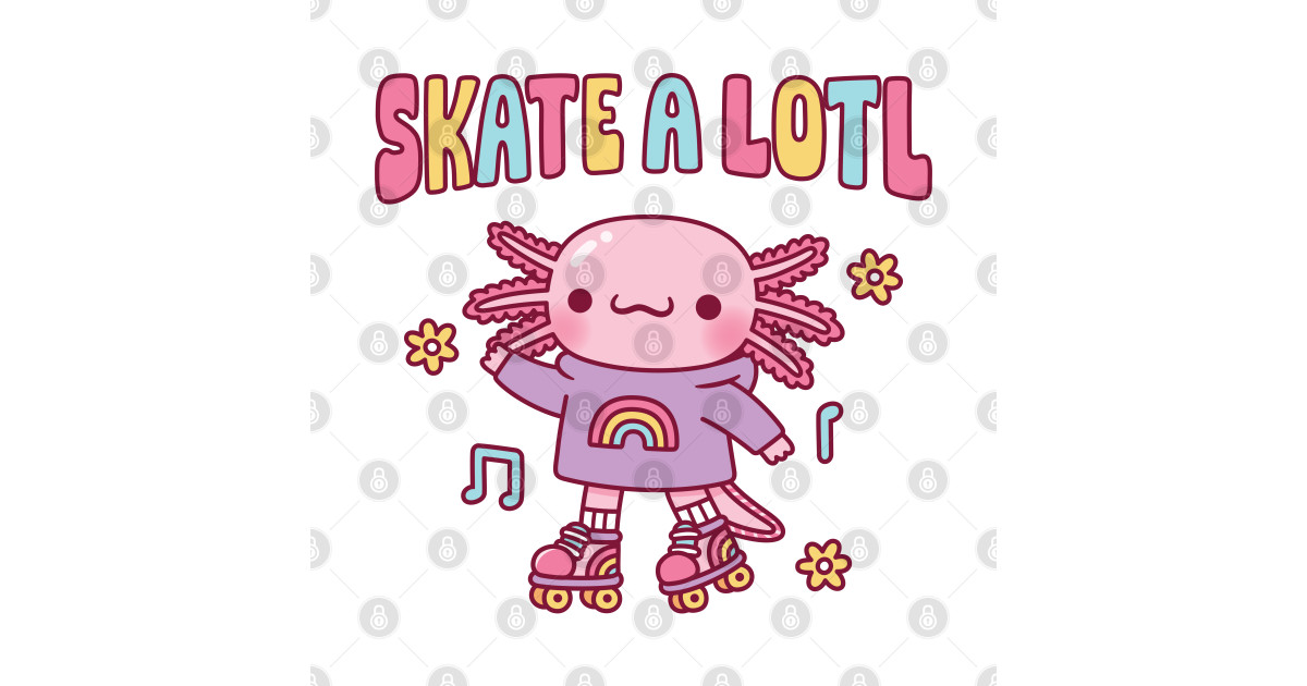 Cute Axolotl With Roller Skates Skate A Lotl Pun - Cute Axolotl - T ...