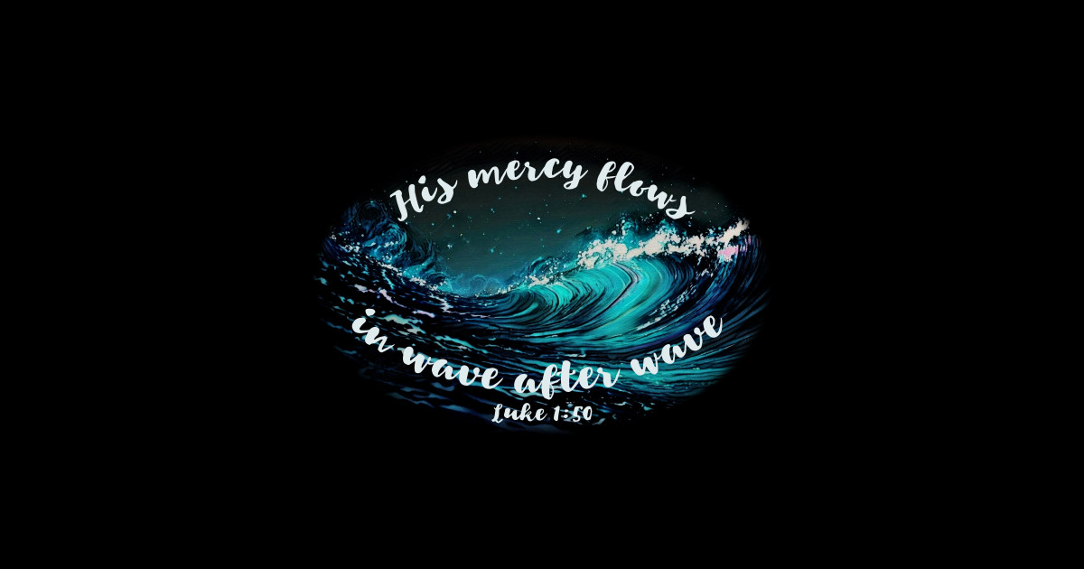 His mercy flows in wave after wave - Waves - Posters and Art Prints ...