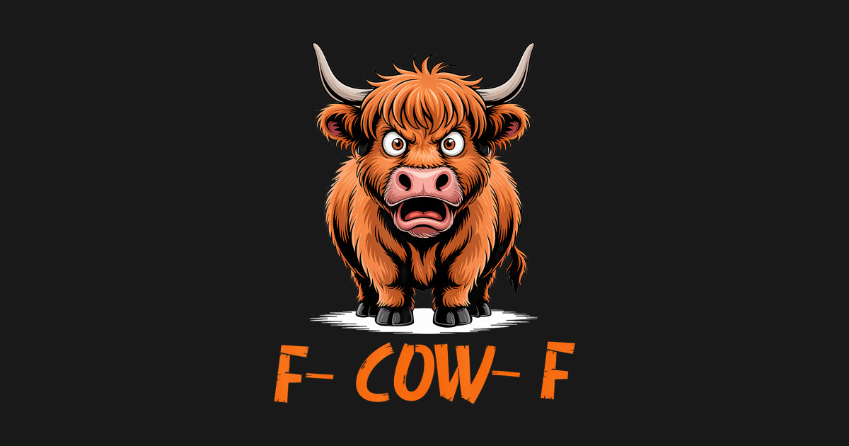 Cow F-Cow-F F-Caw-F Highland Cow Humor - Funny Cow Meme - T-Shirt ...