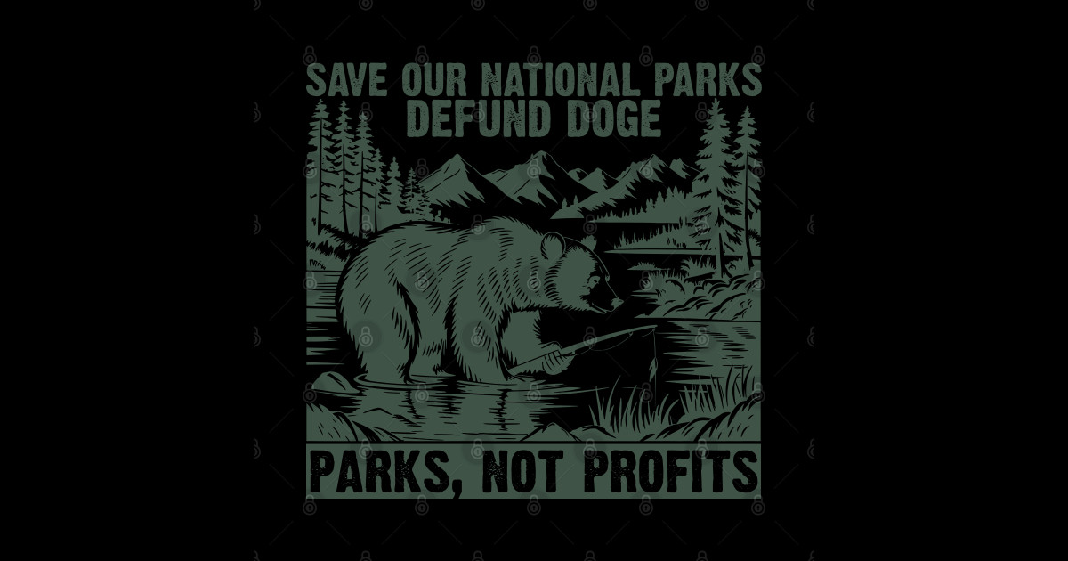 Support National Parks Defund DOGE Parks Not Profits - Protect Our ...