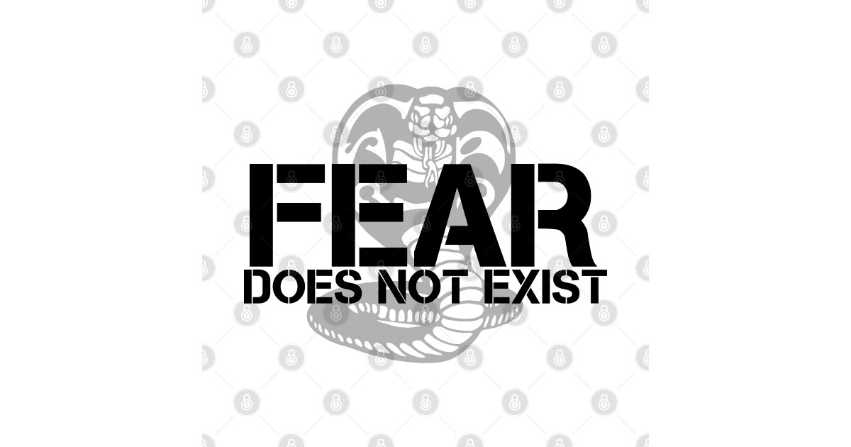 Fear Does Not Exist Cobra Kai - Cobra Kai - T-Shirt | TeePublic