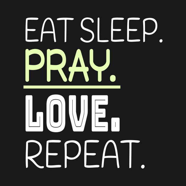 Eat Sleep Pray Love Repeat - Christian Lover - Onesie | TeePublic