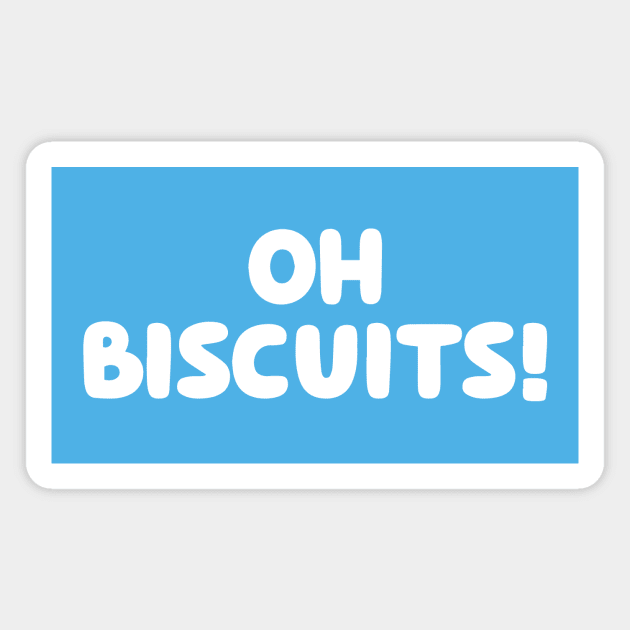 Oh Biscuits! - Bluey - Magnet | TeePublic