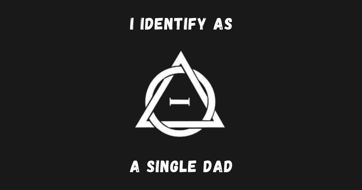 I Identify As A Single Dad! Therian / Therianthropy Symbol - Single Dad ...