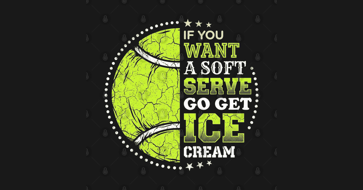 Tennis Soft Serve Ice Cream Slogan Athlete Sports Court Player Slogan ...