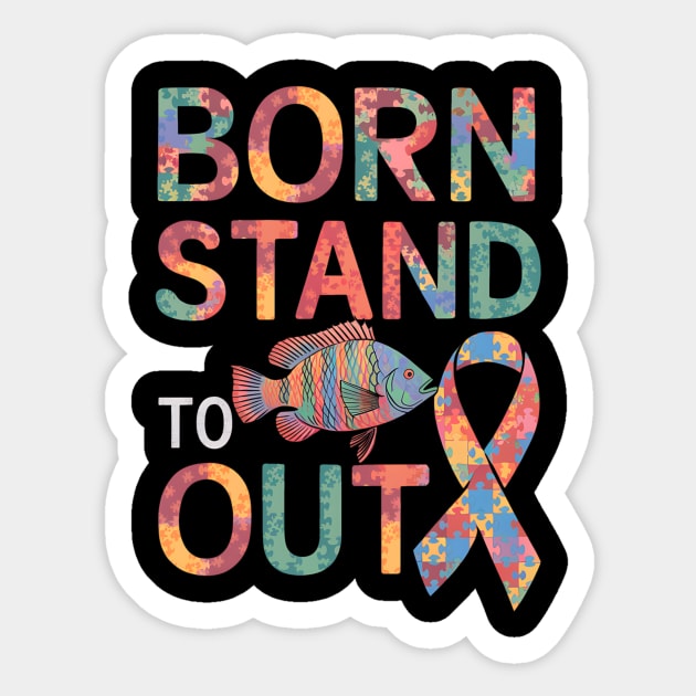 Born to Stand Out Autism Awareness Fish - Born To Stand Out Autism ...