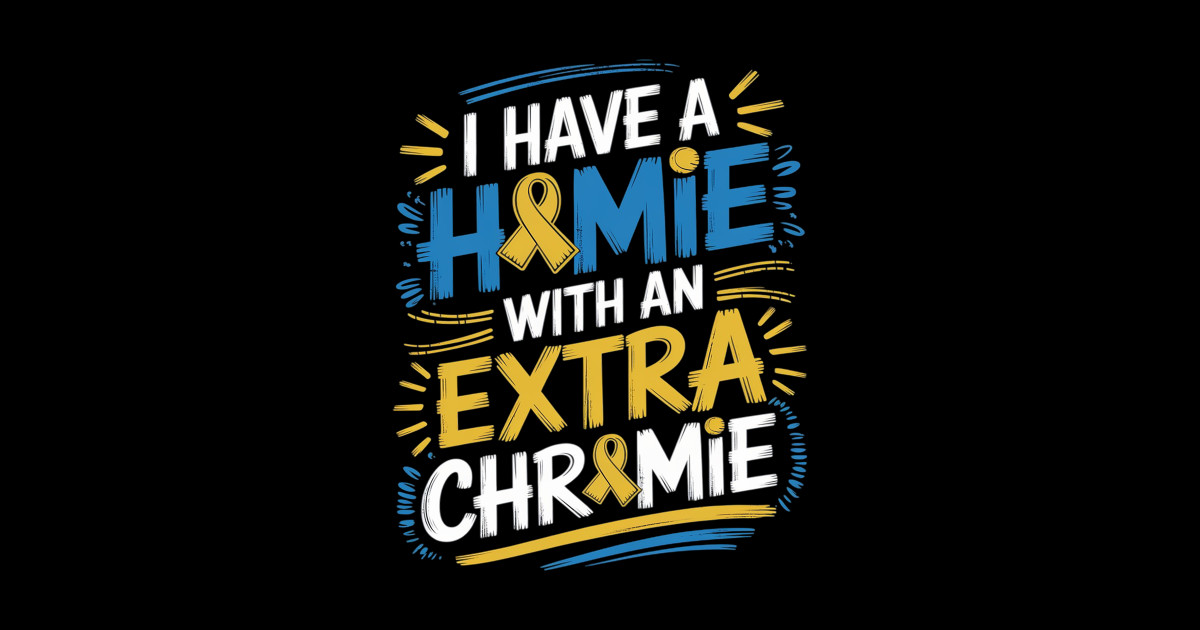 Down Syndrome Awareness For Friend Homie Down Syndrome - Down Syndrome ...