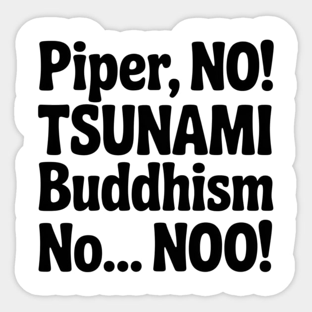 Piper No Tsunami - Buddhism No Parker Posey White Lotus - Sticker ...