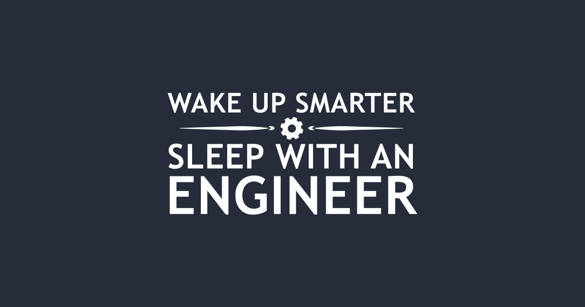 Wake up smarter, sleep with engineer - Engineer - T-Shirt | TeePublic