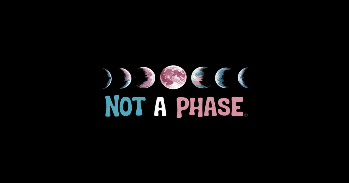 Transgender Not A Phase Moon Transform Transsexual Flag - Transgender ...