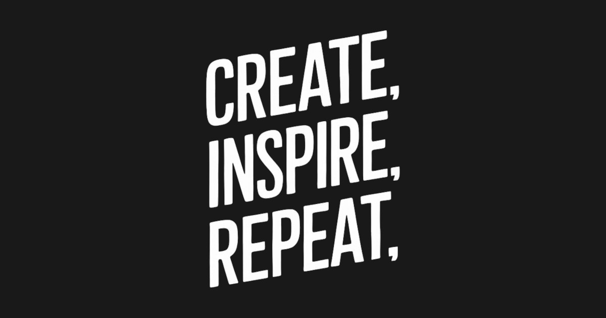 Create, Inspire, Repeat: Fuel Your Passion - Passion - T-Shirt | TeePublic