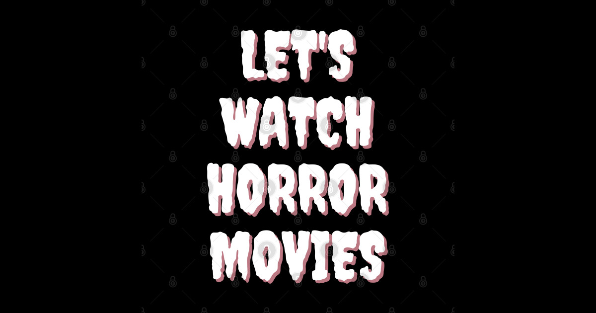 Let's Watch Horror Movies - Horror - Posters and Art Prints | TeePublic
