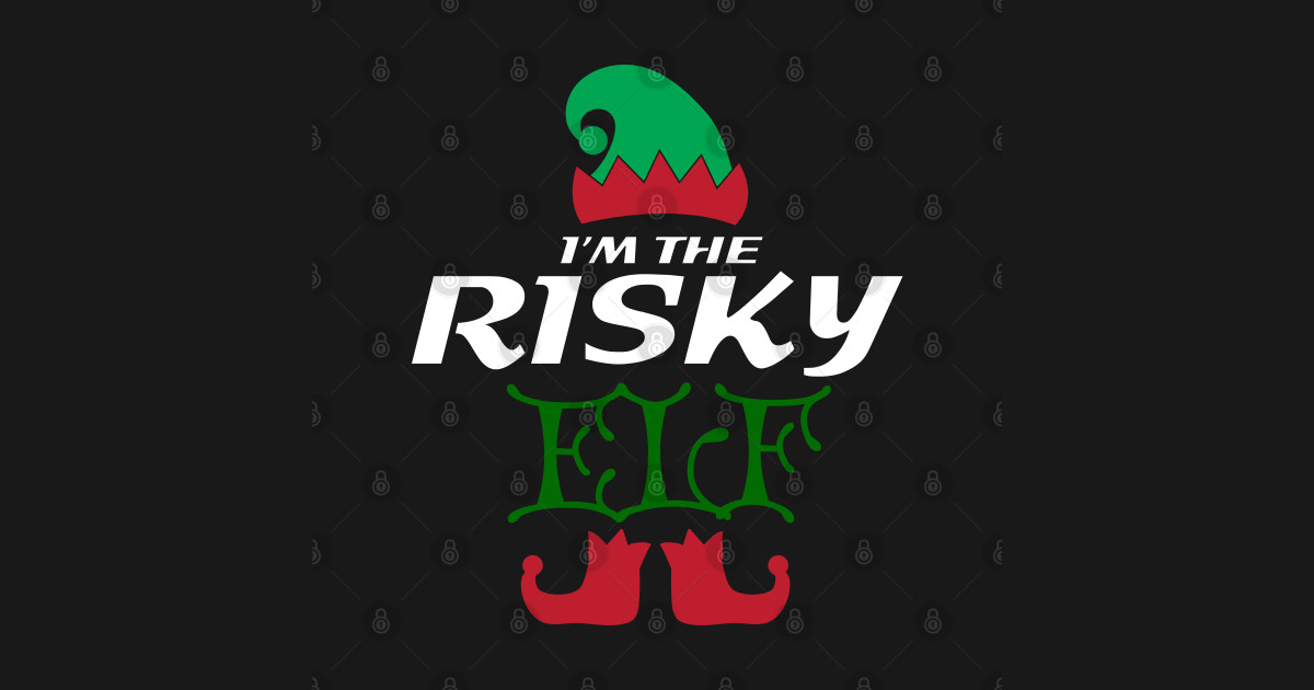 I'm the risky elf Christmas Family Design - Elf Matching Family ...