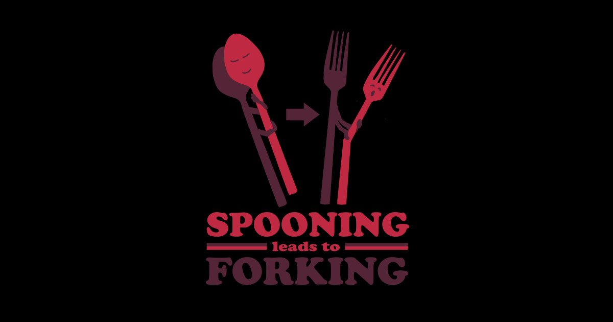 Spooning leads to forking - Sweet - Sticker | TeePublic