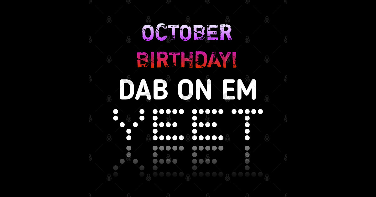 October Birthday Dab Yeet - October Birthday Gift - Sticker | TeePublic