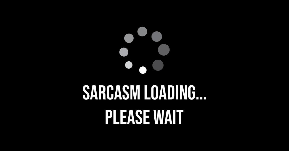 sarcasm loading - Funny Saying - Sticker | TeePublic