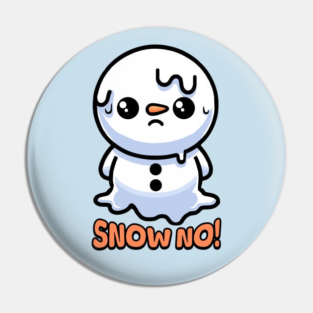 Snow No! Cute Melting Snowman - Cute Snowman - Pin | TeePublic