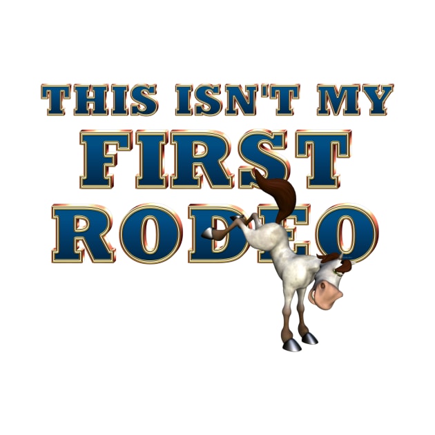 Not My First Rodeo - Rodeo - T-Shirt | TeePublic
