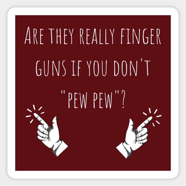 "Pew Pew" Finger Guns - Finger Guns - Sticker | TeePublic