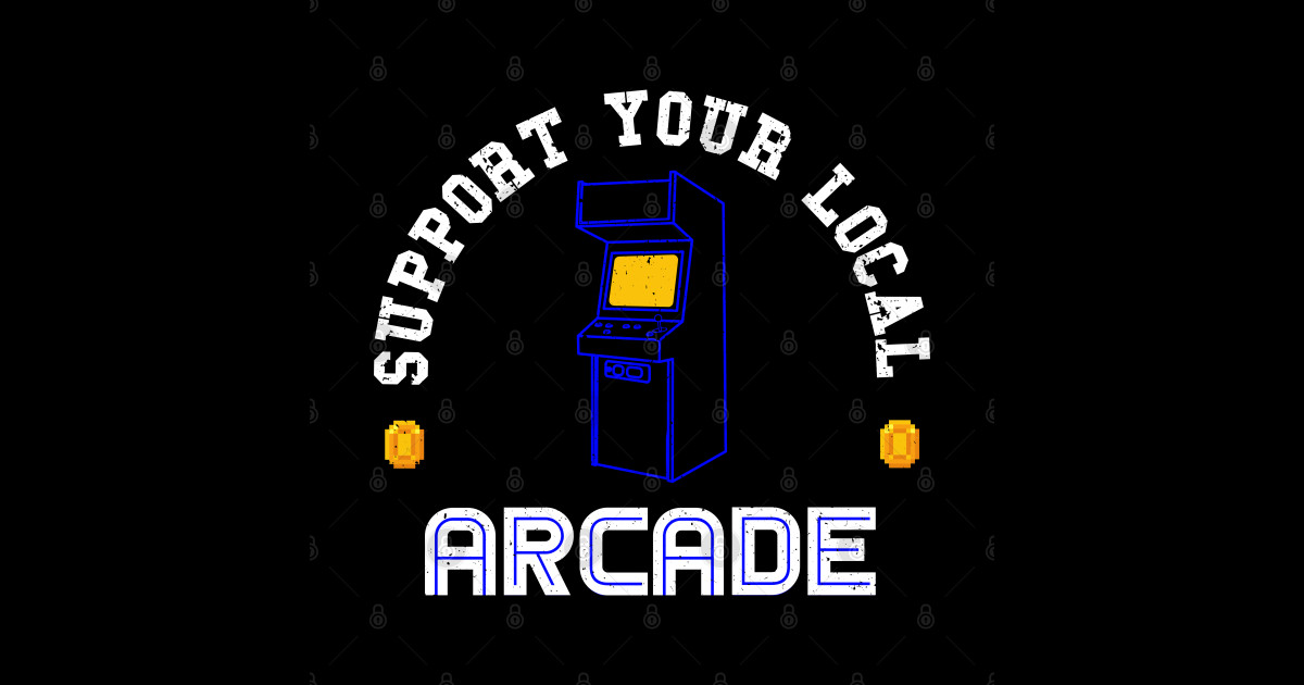 Support your local Arcade - Arcade - Sticker | TeePublic
