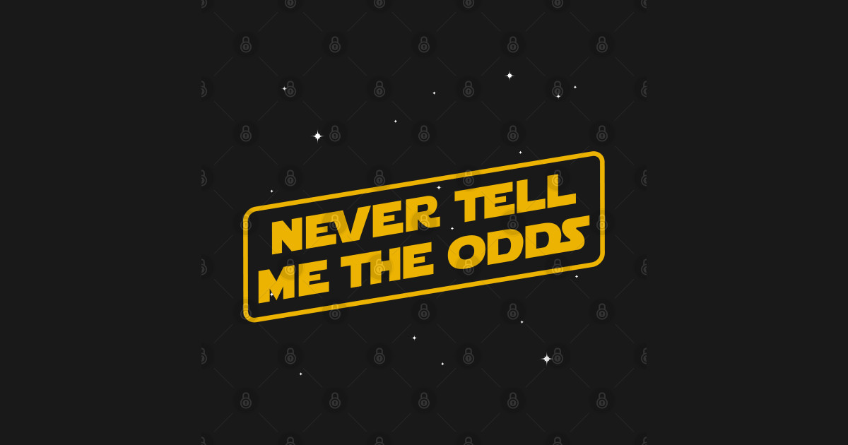 Never Tell Me The Odds - Star Wars - T-Shirt | TeePublic