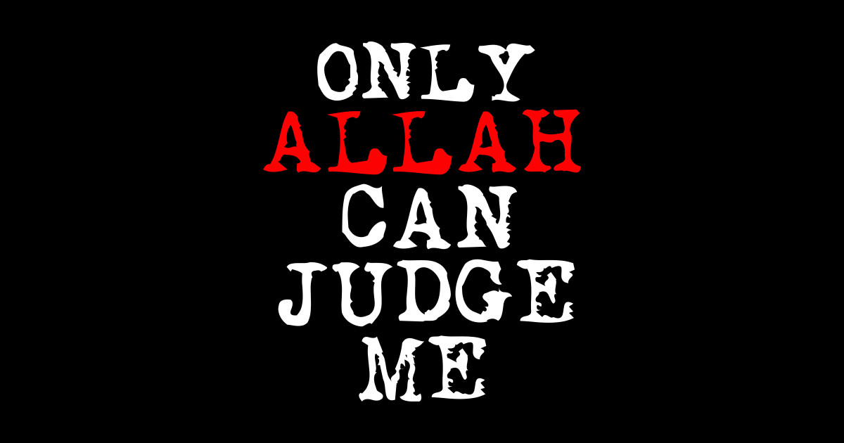 Only ALLAH Can Judge Me - Islam - Sticker | TeePublic