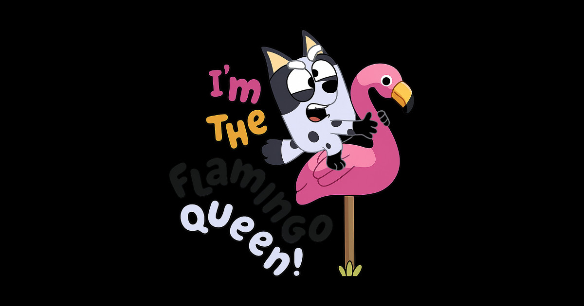 Cute Bluey I'm The Flamingo Queen, Bluey Family Vintage Cartoon - Bluey ...