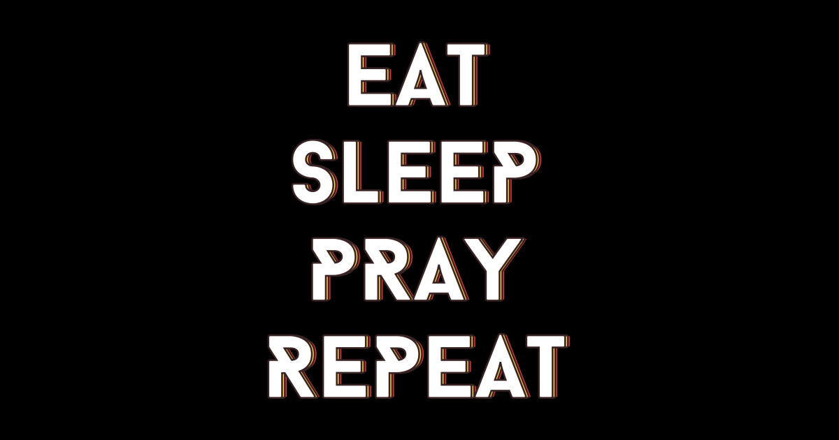 Eat Sleep Pray Repeat | Christian - Pray - T-Shirt | TeePublic