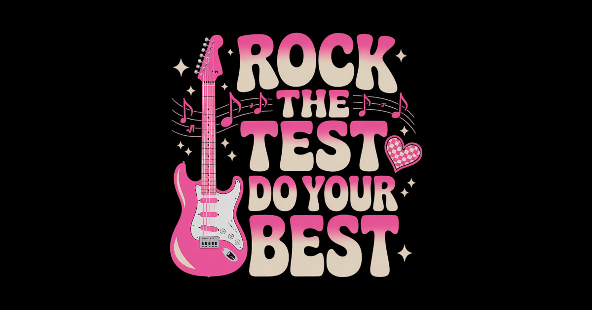 Rock The Test Do Your Best Testing Day For Teacher Student - Rock The ...