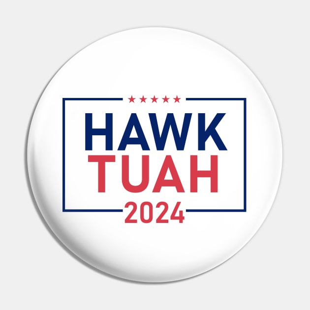 HAWK TUAH 2024 - Hawk Tuah - Pin | TeePublic