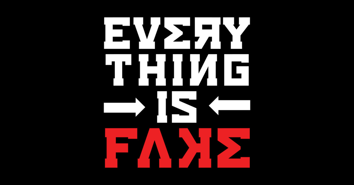 Everything Is Fake - Fake - Sticker | TeePublic